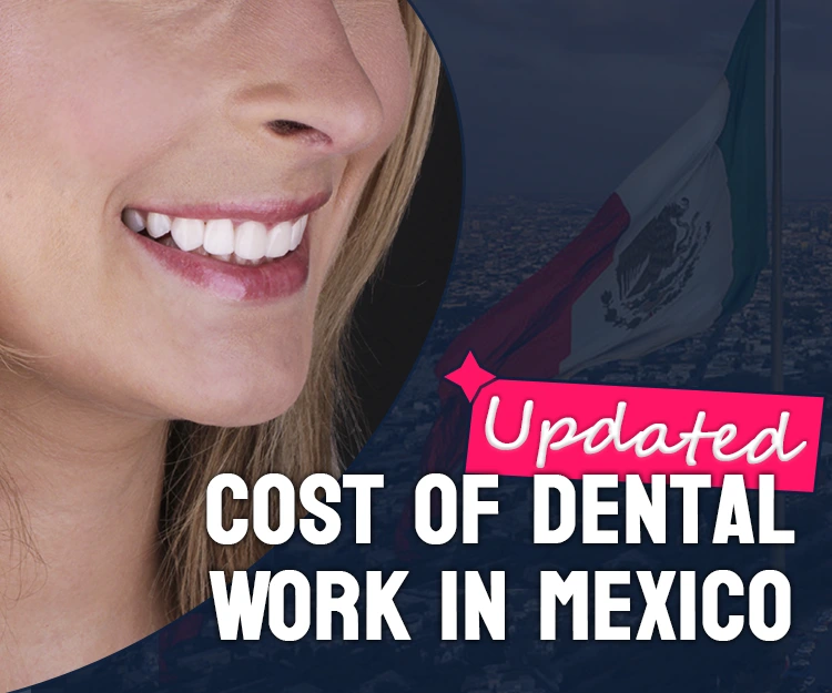 Dental Work Cost in Mexico [2026] | Complete Price List & Guide